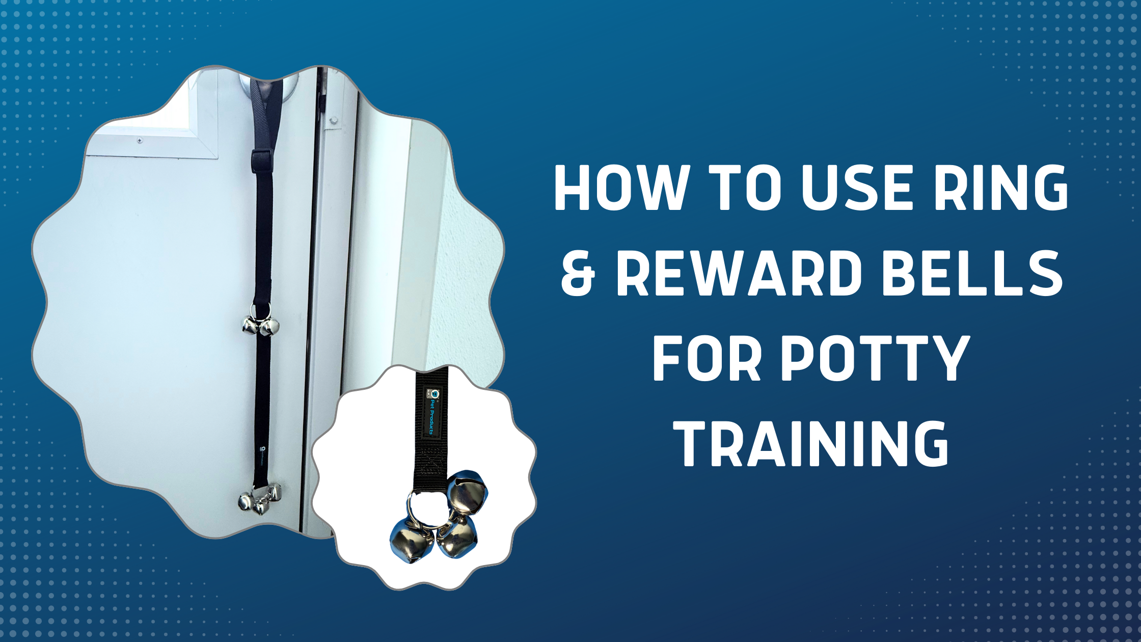 How to Use Ring & Reward Bells for Potty Training – Blue-9 Pet Products